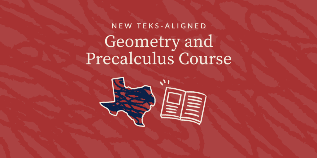 Now Live: Khan Academy’s New TEKS-Aligned Geometry and Precalculus ...